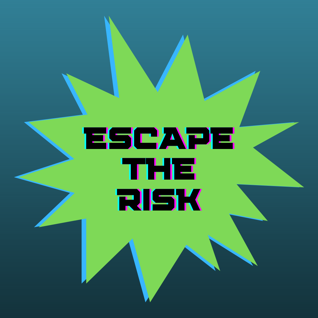 Escape the Risk